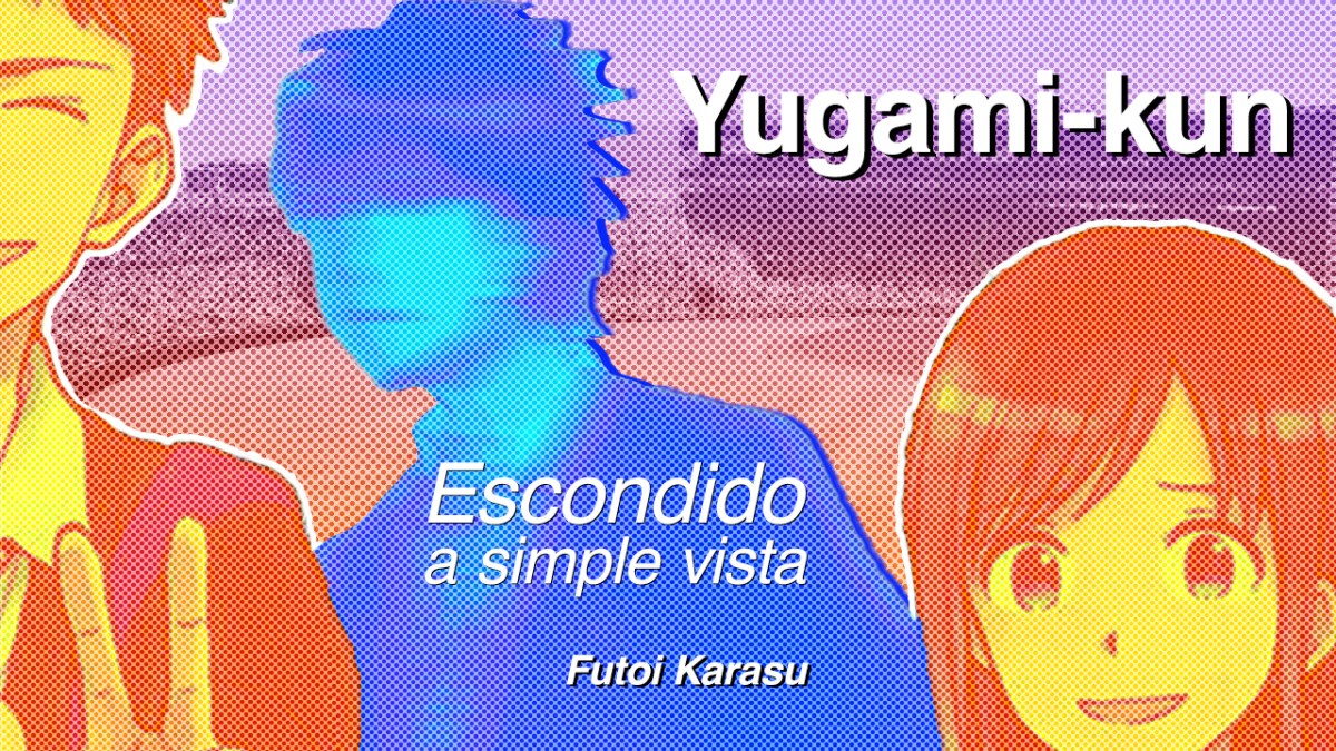 Yugami-kun: Escondido a simple vista | Futoi Karasu